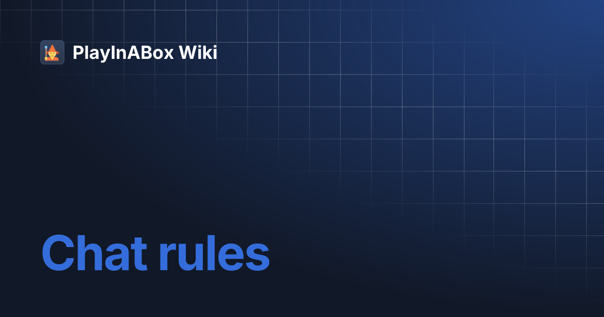Chat rules | PlayInABox Wiki