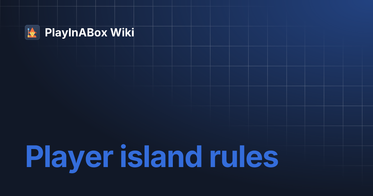 Player island rules | PlayInABox Wiki